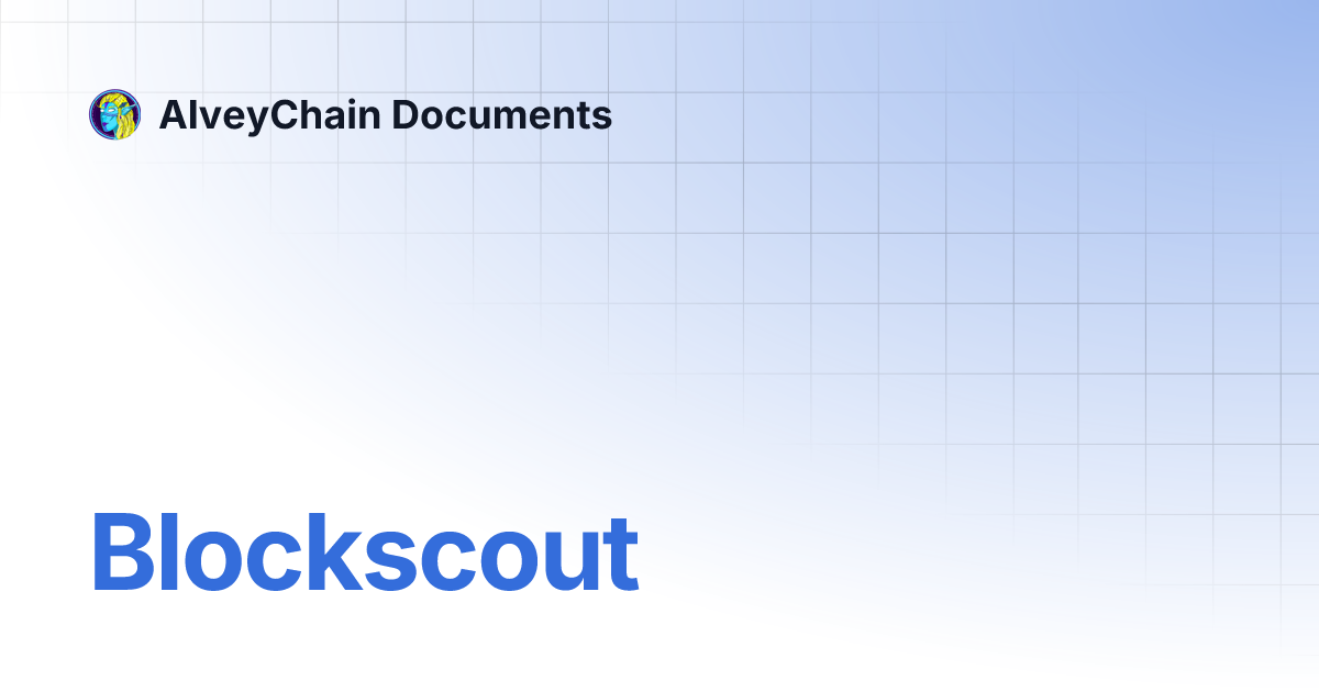 Blockscout | AlveyChain Documents