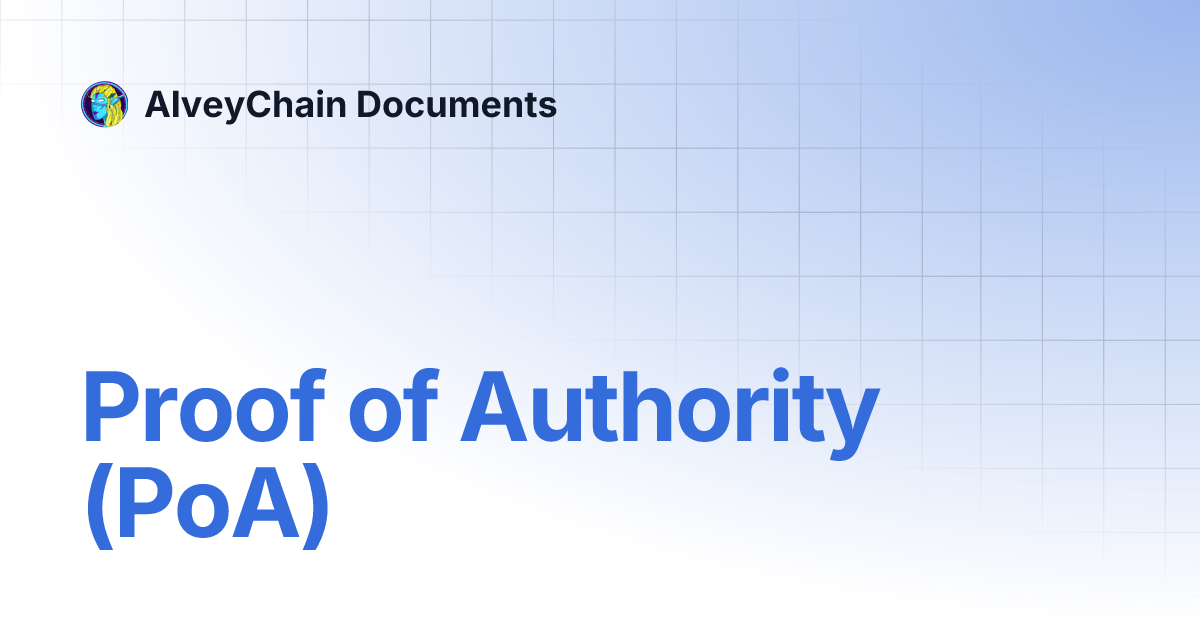 Proof of Authority (PoA) | AlveyChain Documents